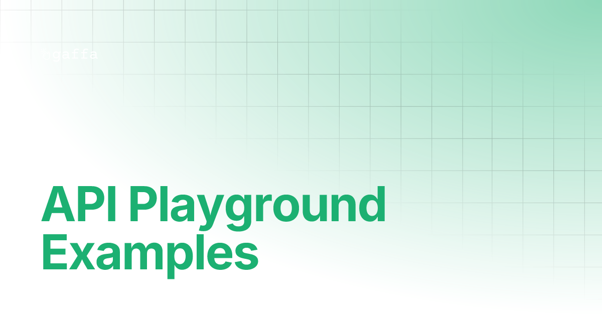 API Playground Examples | Gaffa